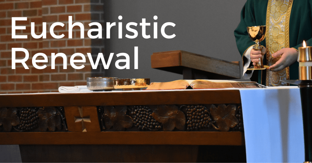 Eucharistic Renewal – St. Pius X Catholic Parish